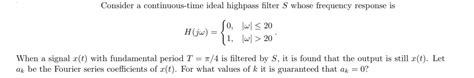 Solved Consider A Continuous Time Ideal Highpass Filter S