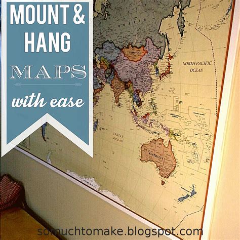Mount And Hang Large Maps With Ease So Much To Make