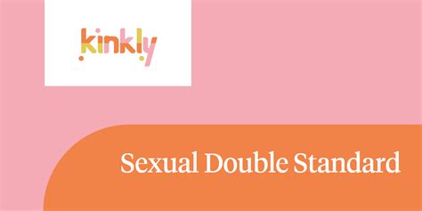Sexual Double Standard Kinkly Straight Up Sex Talk With A Twist