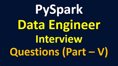200 Pyspark Interview Questions For Data Engineer By Vishal