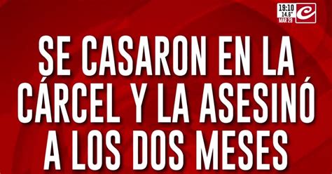 Drogas Violencia Y Muerte Se Casaron En La Cárcel Y La Asesinó A Los