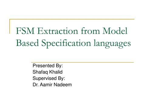 Ppt Fsm Extraction From Model Based Specification Languages Powerpoint Presentation Id4375551