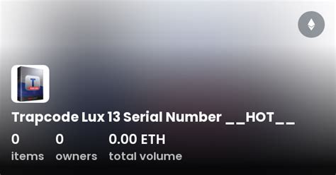 Trapcode Lux 13 Serial Number Hot Collection Opensea