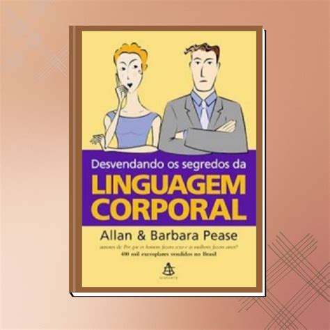 Desvendando Os Segredos Da Linguagem Corporal Barbara Pease Allan