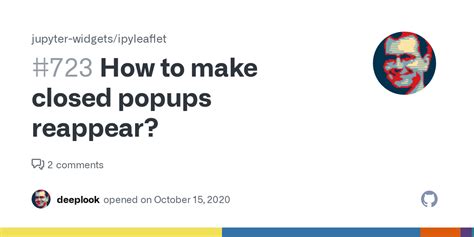 How To Make Closed Popups Reappear · Issue 723 · Jupyter Widgetsipyleaflet · Github