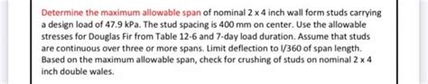 Solved Determine The Maximum Allowable Span Of Nominal 2 X 4