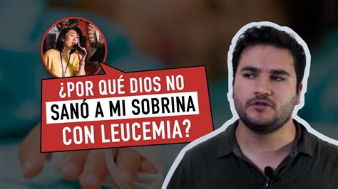 Por qué Dios no sanó a mi sobrina con leucemia YouTube