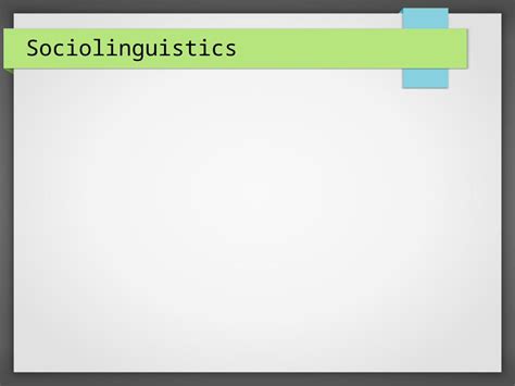Ppt Sociolinguistics Difference Between Dialectology And
