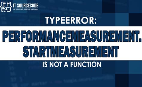 Performancemeasurement Startmeasurement Is Not A Function Fix