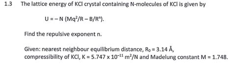 Solved The Lattice Energy Of Kcl Crystal Containing
