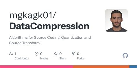 Github Mgkagk01datacompression Algorithms For Source Coding Quantization And Source Transform