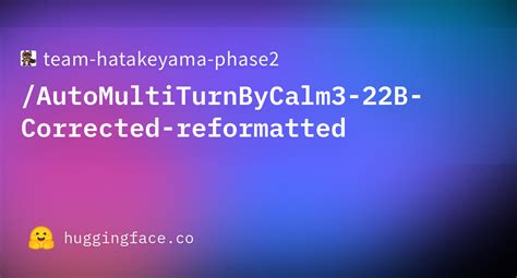 Team Hatakeyama Phase2 Automultiturnbycalm3 22b Corrected Reformatted · Datasets At Hugging Face