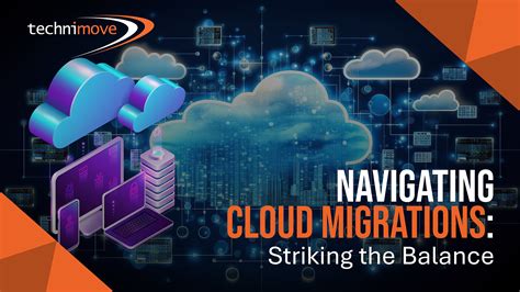 Navigating Cloud Migration Striking The Balance Technimove