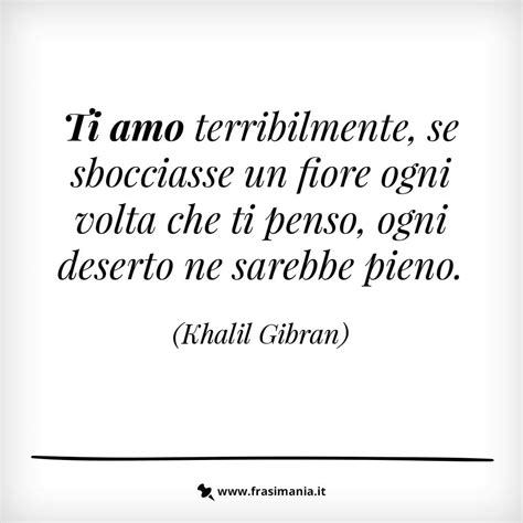 Ti Amo Terribilmente Se Sbocciasse Un Fiore Ogni Volta Che Ti Penso