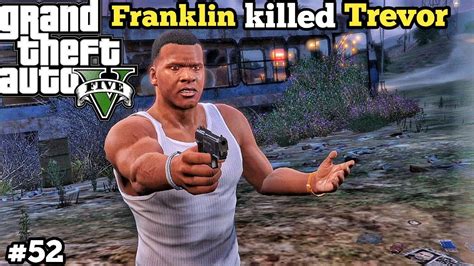 Gta 5 Gta 5 Ending Part Trevor Death Franklin Shoot Trevor Gta