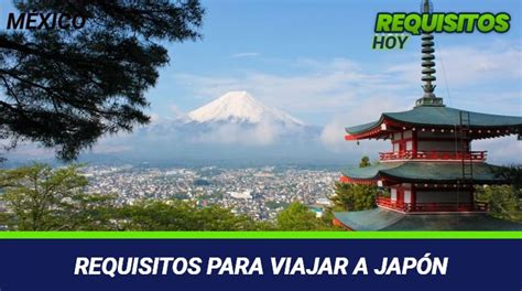 Conoce Los Requisitos Para Viajar A Japón Desde México 【2025