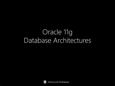 PPT Oracle 11g Database Architectures PowerPoint Presentation Free Download ID 1690691