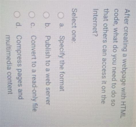 Solved After Creating A Webpage With Html Code What Do You