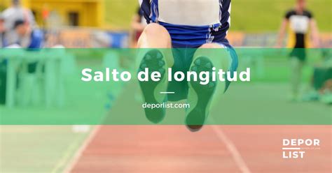 Salto De Longitud Técnicas Reglas Y Récords En El Atletismo Deporlist