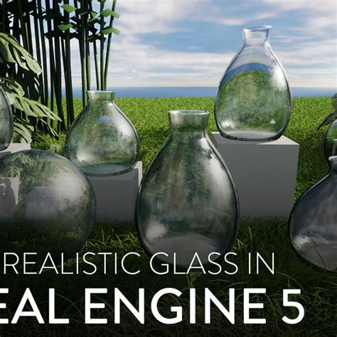 Making Realistic Glass In Unreal Engine Community Tutorial