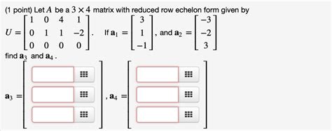 solved 1 point let a be a 3 x 4 matrix with reduced row