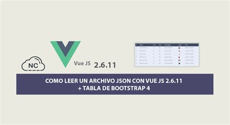 Como Leer Un Archivo Json Con Vue Js 2611 Tabla De Bootstrap 4
