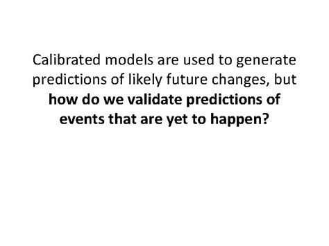 Using Historic Data Sources To Calibrate And Validate