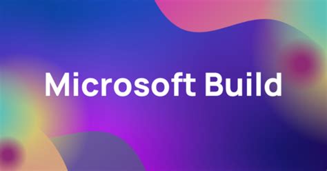 The Upcoming Microsoft Build Conference Sessions That All Information Managers Should Be