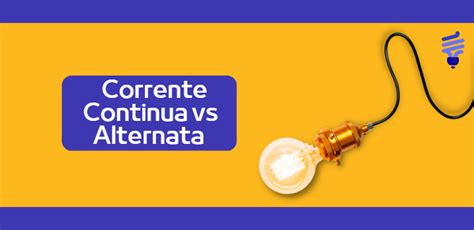Corrente Continua E Alternata Le Differenze Per L Impianto Elettrico