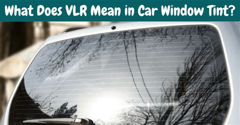 What Is Visible Light Reflectance Vlr On Tint