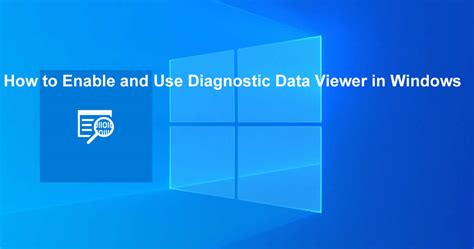 Enable And Use Diagnostic Data Viewer In Windows