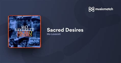 Mo Leverett Sacred Desires Lyrics Musixmatch