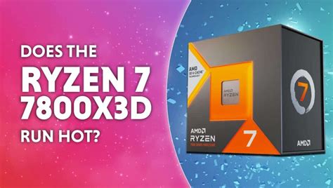 Does The Ryzen X D Run Hot WePC