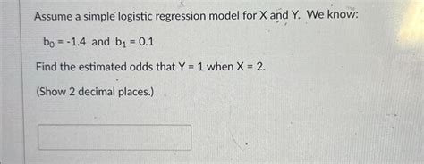 Solved Assume A Simple Logistic Regression Model For X And