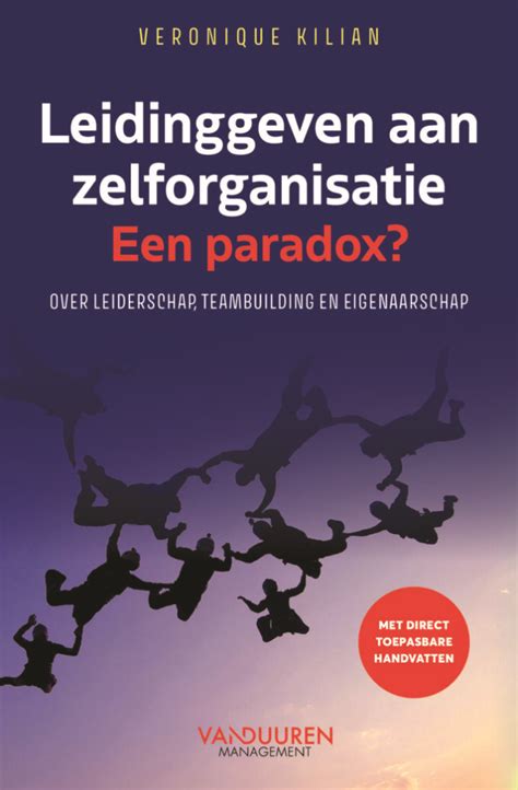 Leiding Geven Aan Zelforganisatie Een Paradox Veronique Kilian