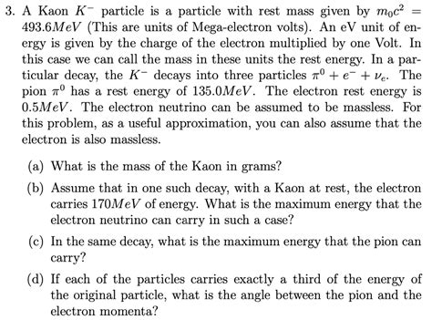 Solved 3 A Kaon K Particle Is A Particle With Rest Mass