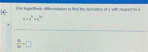 Solved Use Logarithmic Differentiation To Find The Chegg