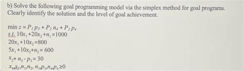 solved b solve the following goal programming model via the