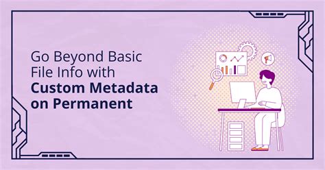 Go Beyond Basic File Info With Custom Metadata On Permanent