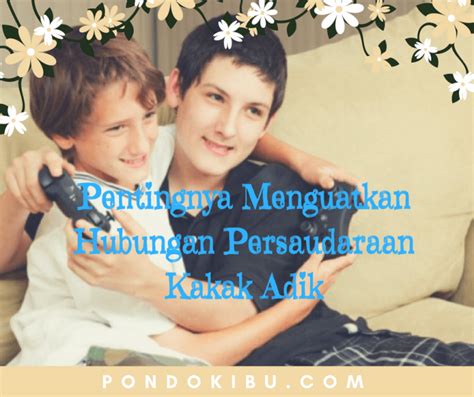 Pentingnya Menguatkan Hubungan Persaudaraan Kakak Adik