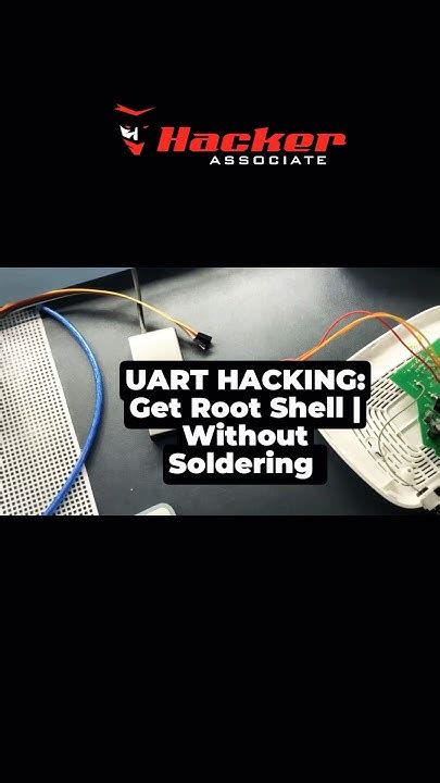 Uart Hacking Get Root Shell Without Soldering Shorts Cybersecurity