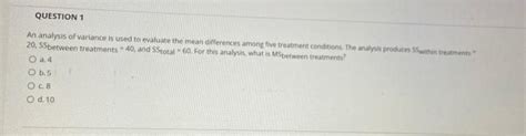 Solved QUESTION 1 An Analysis Of Variance Is Used To Chegg Com