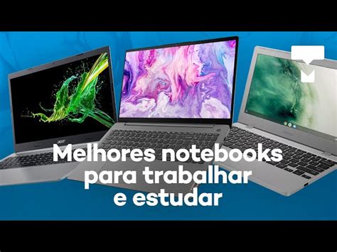 5 Melhores Notebooks Custo Benefício Para Comprar Em 2023 Canaltech