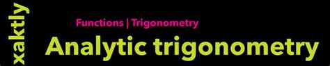 Analytic Trigonometry Analytic Trigonometry