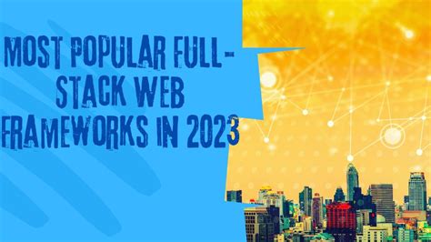 Most Popular Full Stack Web Frameworks In 2023 Book My Talent
