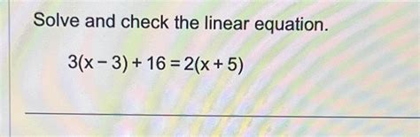 Solved Solve And Check The Linear Equation 3 X 3 16 2 X 5