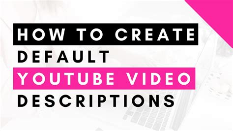 How To Set Default Youtube Video Descriptions Youtube