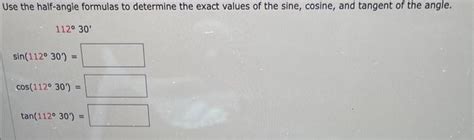 Solved Use The Half Angle Formulas To Determine The Exact