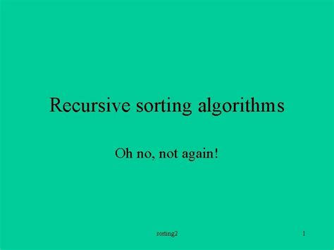 Recursive Sorting Algorithms Oh No Not Again Sorting