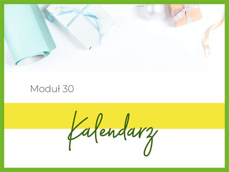 Moduł XXX Kalendarz kursy joannaceplin pl